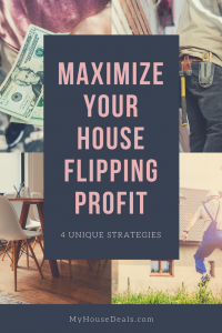 4 Unique Strategies to Maximize Your House Flipping Profit