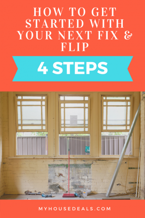 4 Steps - How to Get Started with Your Next Fix and Flip