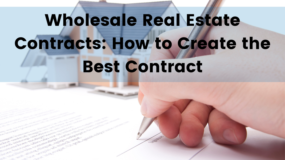 Wholesale Real Estate Contracts A Guide To Create The Best Contract